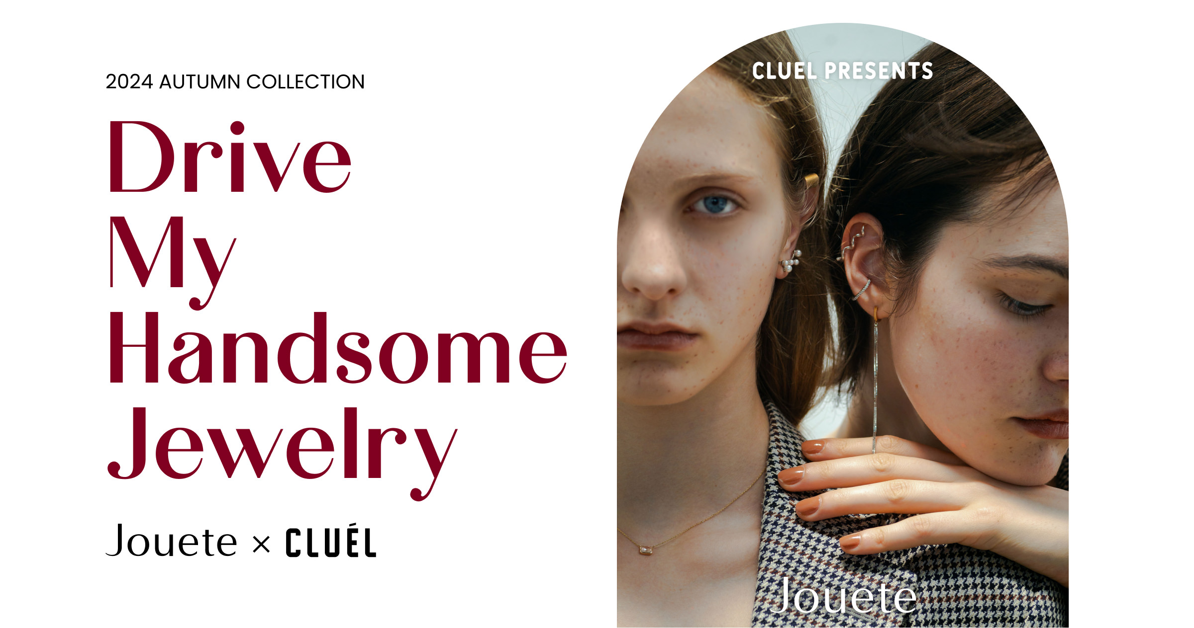 Jouete x CLUÉL - 2024 AUTUMN COLLECTION Drive My Handsome Jewelry